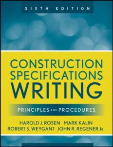 CONSTRUCTION SPECIFICATIONS WRITING: PRINCIPLES AND PROCEDURES - Kalin ...